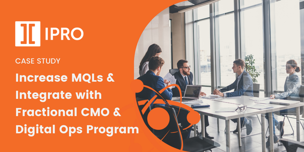 Case Study: Increase MQLs & Integrate with Fractional CMO & Digital Ops Program